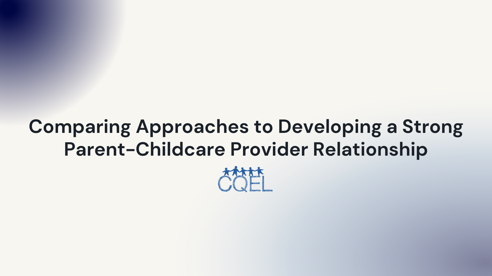 Comparing Approaches to Developing a Strong Parent-Childcare Provider ...