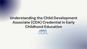 Understanding the Child Development Associate (CDA) Credential in Early ...